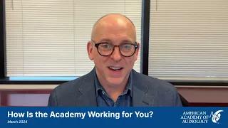How Is the Academy Working for You? - American Academy of Audiology