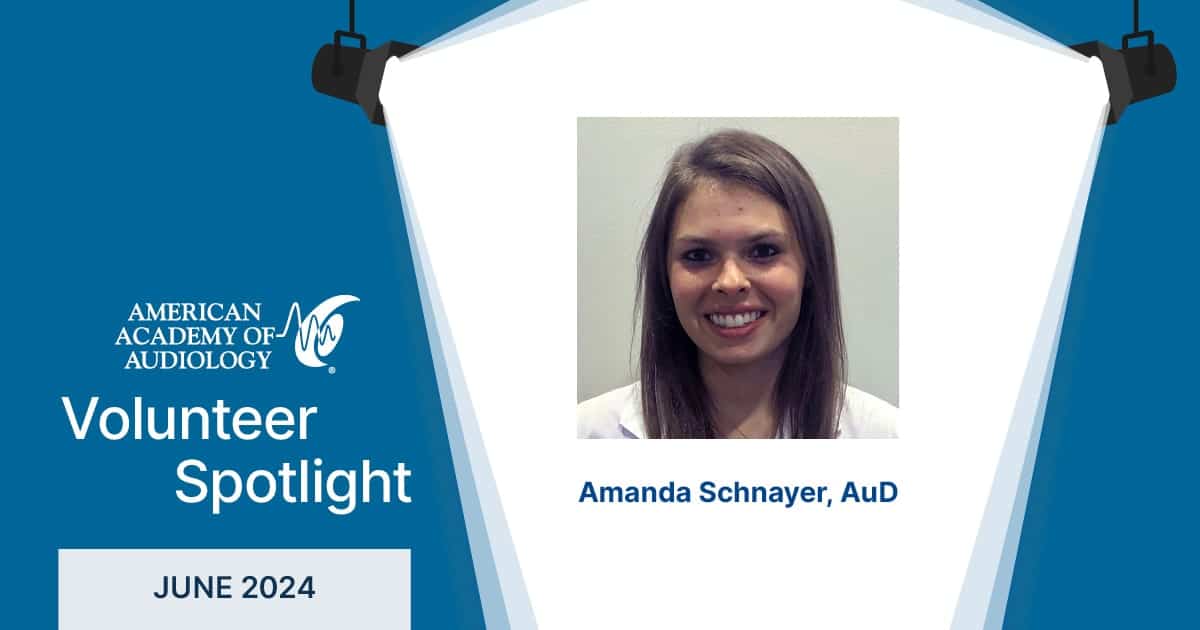 Volunteer Spotlight: Amanda Schnayer, AuD - American Academy of Audiology