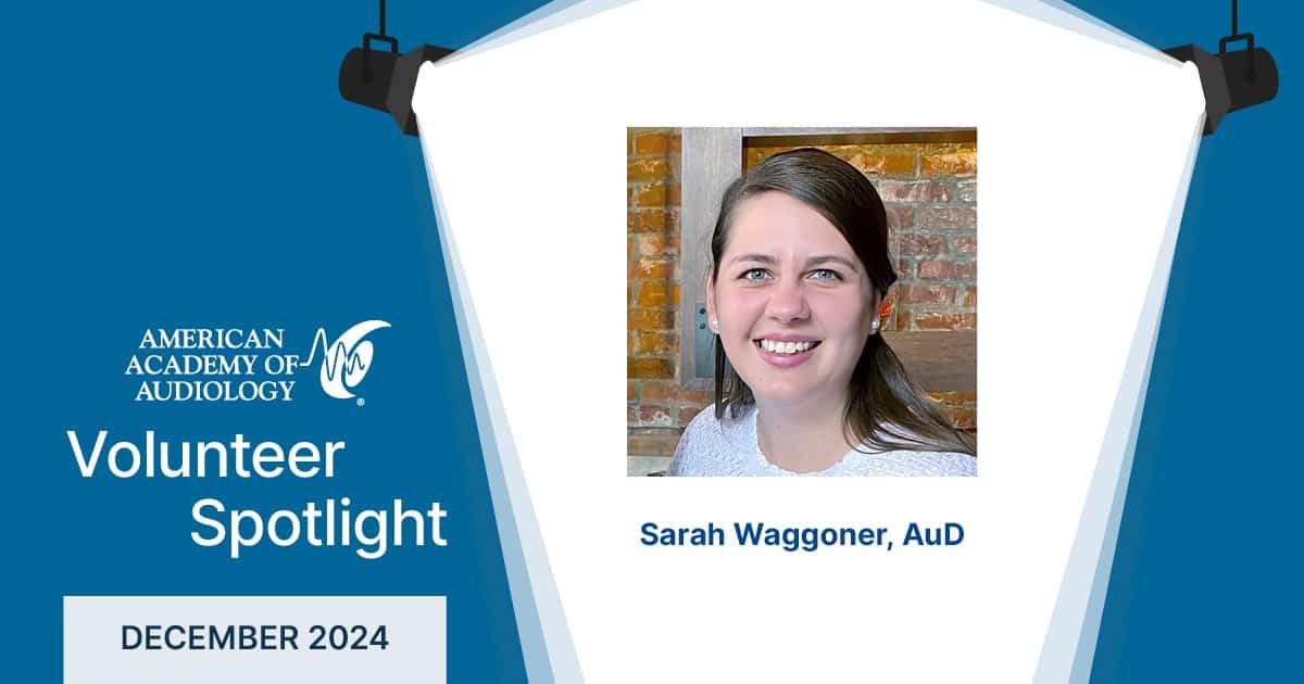 Volunteer Spotlight: Sarah Waggoner, AuD - American Academy of Audiology