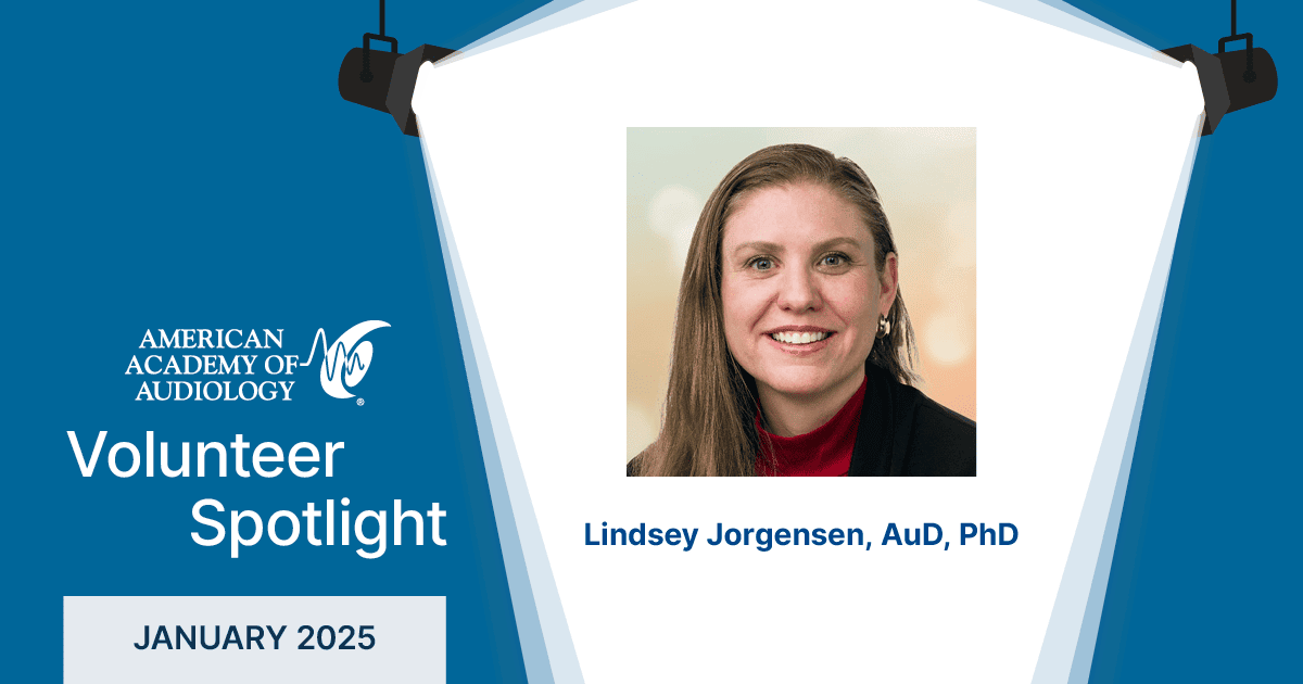 Volunteer Spotlight: Lindsey Jorgensen, AuD, PhD - American Academy of ...