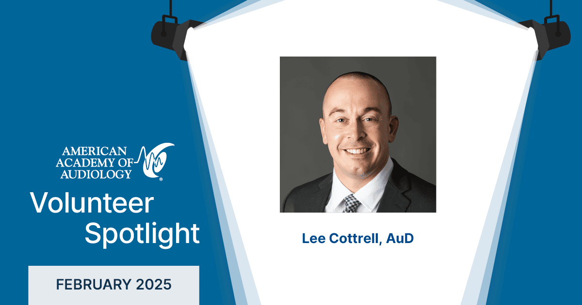 Volunteer Spotlight: Lee Cottrell, AuD - American Academy of Audiology
