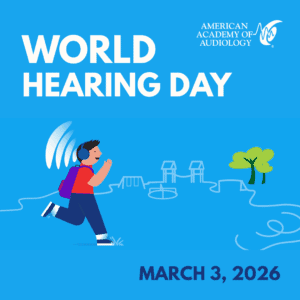 World Hearing Day: March 3 - American Academy of Audiology